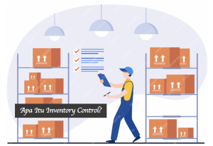 Apa Itu Inventory Control? Tugas, Fungsi, dan Aktivitas - BAMS